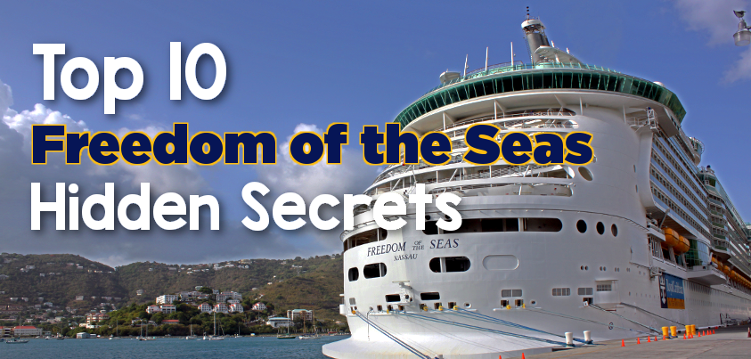 Top 10 Freedom of the Seas hidden secrets | Royal Caribbean Blog